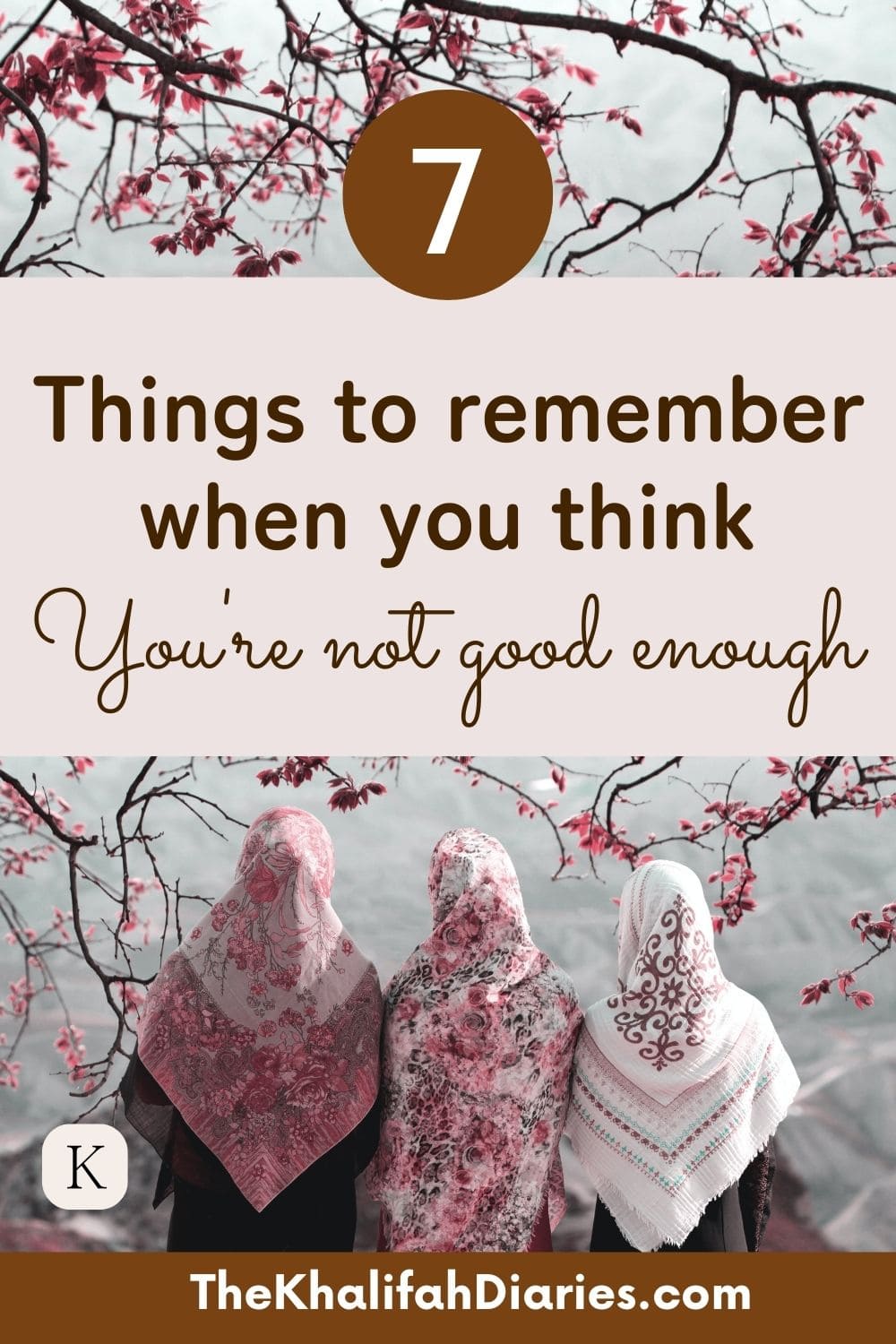 7 Things to Remember When You Think You’re Not Good Enough - THE KHALIFAH DIARIES